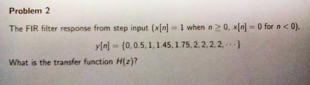 Solved The FIR filter response from step input (x[n] = 1 | Chegg.com