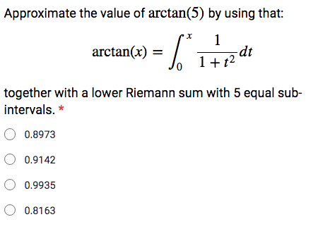 Solved Approximate the value of arctan(5) by using that: | Chegg.com