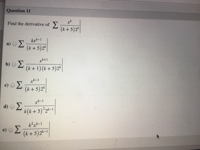Solved Find the derivative of sigma x^5/(k + 5) 2^k | sigma | Chegg.com