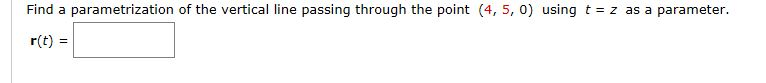 Solved Find a parametrization of the vertical line passing | Chegg.com