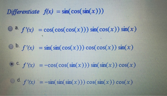 Solved Differentiate f(x) = sin(cos(sin(x))) f'(x) = | Chegg.com
