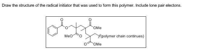 Solved Draw the structure of the radical initiator that was | Chegg.com