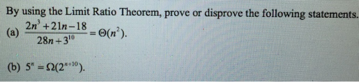 Solved By using the Limit Ratio Theorem, prove or disprove | Chegg.com