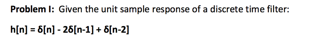 Solved Problem l: Given the unit sample response of a | Chegg.com