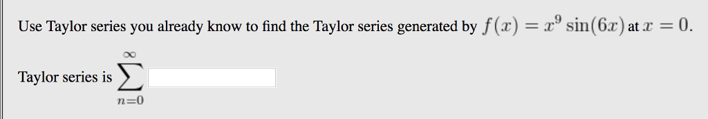 Solved Use Taylor series you already know to find the Taylor | Chegg.com