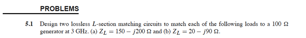 Design two lossless L-section matching circuits to | Chegg.com