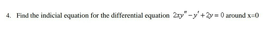 Solved 4. Find the indicial equation for the differential | Chegg.com Solved 4. Find the indicial equation for the differential | Chegg.com