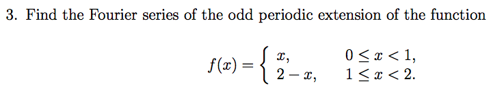 Solved Find the Fourier series of the odd periodic extension | Chegg.com