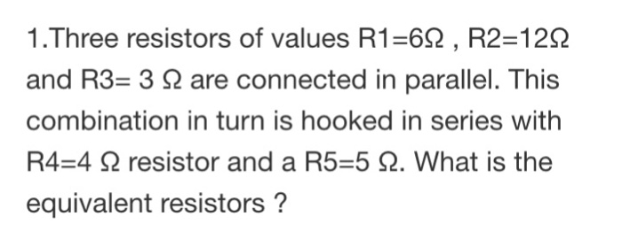 Solved Three resistors of values R1=6 ohm, R2=12 ohm and R3= | Chegg.com
