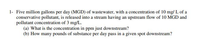 Solved 1 Five million gallons per day (MGD) of wastewater, | Chegg.com