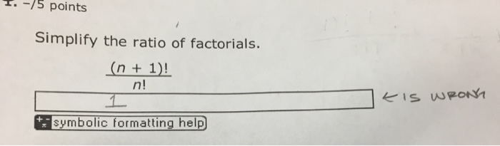 Solved Simplify the ratio of factorials. (n + 1)! /n! | Chegg.com