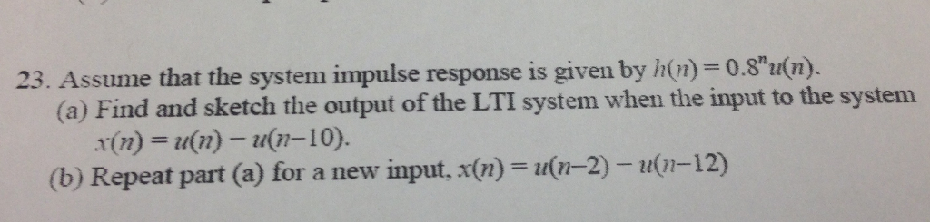 Solved Assume that the system impluse response is given by | Chegg.com