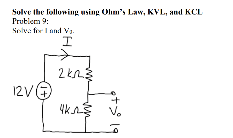 Solved Solve the following using Ohm's Law, KVL, and KCL | Chegg.com Solved Solve the following using Ohm's Law, KVL, and KCL | Chegg.com