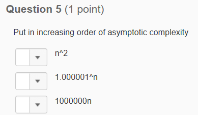 Solved Question 4 (1 point) What is the time complexity of | Chegg.com
