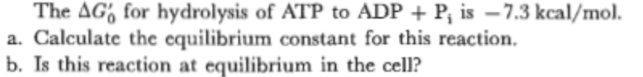 Solved The AGO or hydrolysis of ATP to ADP Pi is -7.3 | Chegg.com