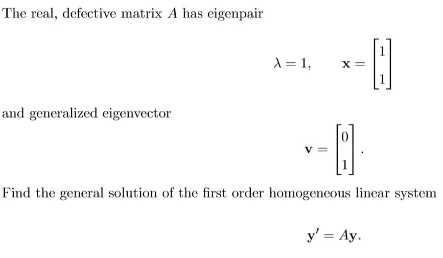 Solved The real, defective matrix A has eigenpair ?=1, x= | Chegg.com