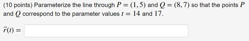 Solved parameterize the line through P = (1,5) and Q = (8,7) | Chegg.com