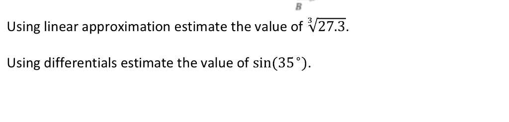 Solved Using linear approximation estimate the value of | Chegg.com