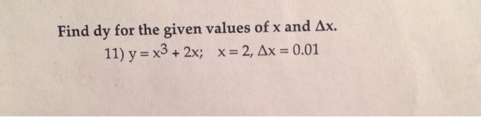 Solved Find dy for the given values of x and delta x. 11) y | Chegg.com