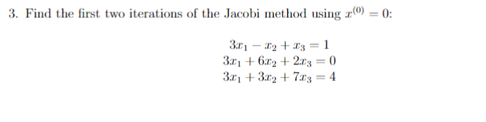 Solved: Find The First Two Iterations Of The Jacobi Method... | Chegg.com