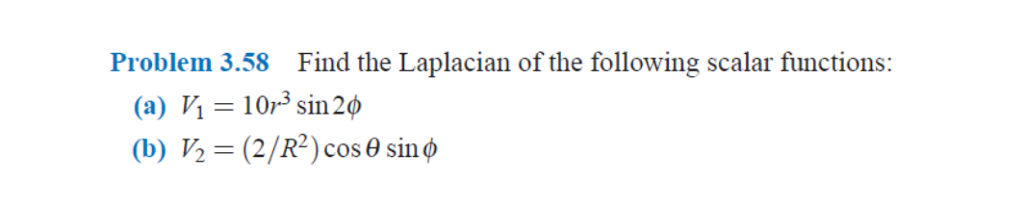 Solved Problem 3.58 Find the Laplacian of the following | Chegg.com