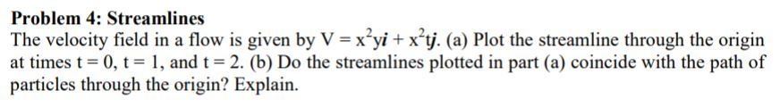 Solved Problem 4: Streamlines The velocity field in a flow | Chegg.com