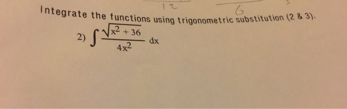 Solved Integrate the functions using trigonometric | Chegg.com
