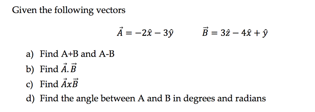 Solved Given the following vectors vector A = -2 cap x -3 | Chegg.com