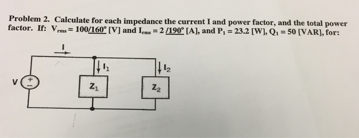 Solved Calculate for each impedance the current I and power | Chegg.com