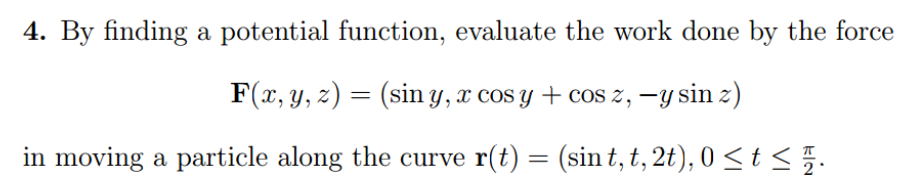 Solved 4. By finding a potential function, evaluate the work | Chegg.com