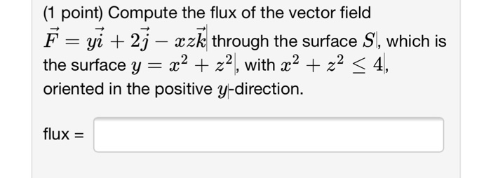 Solved Compute the flux of the vector field vector F = y | Chegg.com