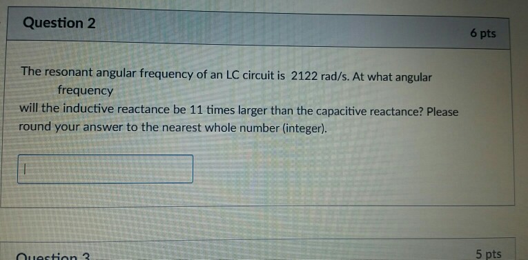 Solved Question 2 6 pts The resonant angular frequency of an | Chegg.com