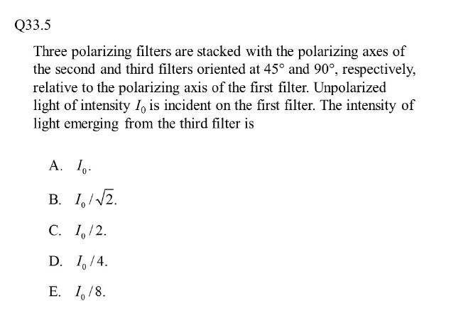 Solved Q33.5 Three polarizing filters are stacked with the | Chegg.com