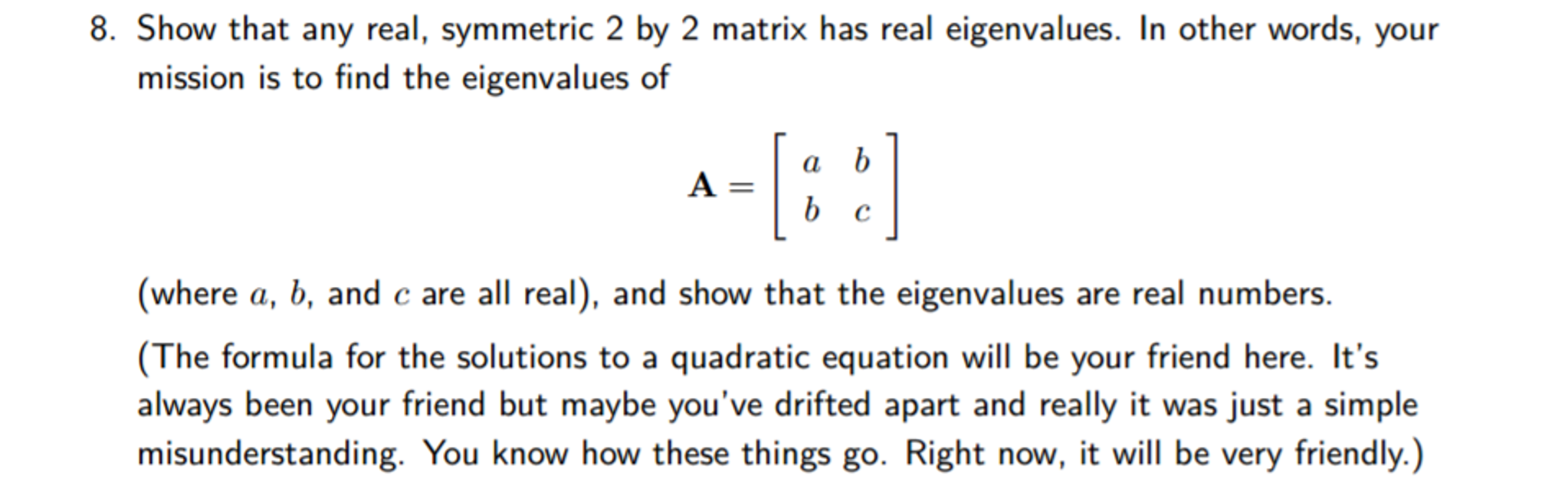 Solved Show that any real, symmetric 2 by 2 matrix has real | Chegg.com