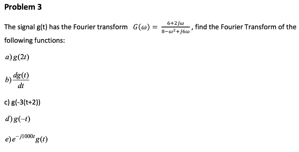 Solved Problem 3 The signal g(t) has the Fourier transform | Chegg.com