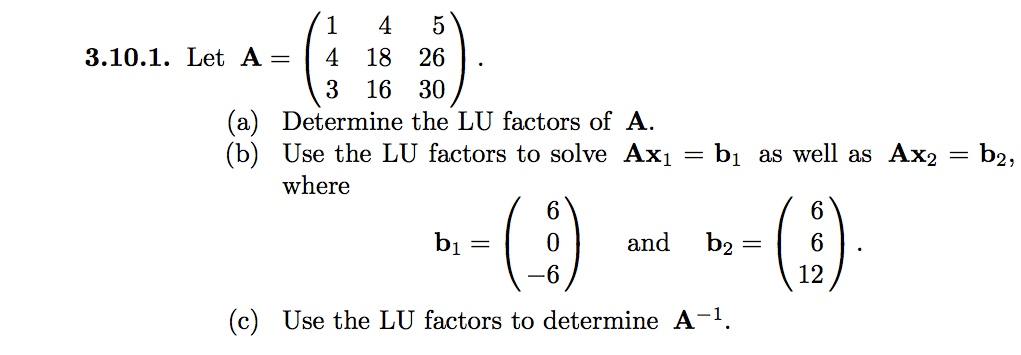 Solved Let A = Determine the LU factors of A. Use the LU | Chegg.com