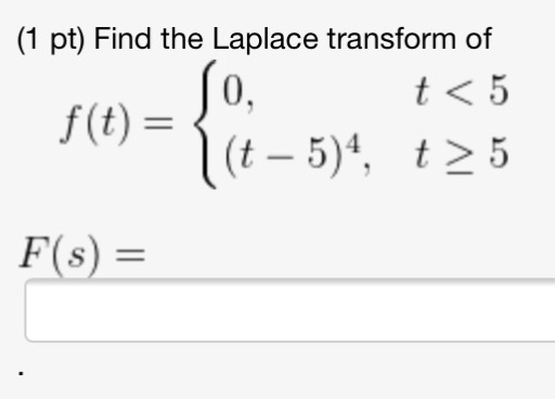 Solved Find the Laplace transform of f(t) = {0, t