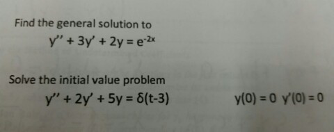 Solved Find the general solution to y" + 3y' + 2y = e^-2x | Chegg.com