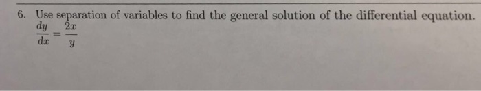 Solved Use separation of variables to find the general | Chegg.com