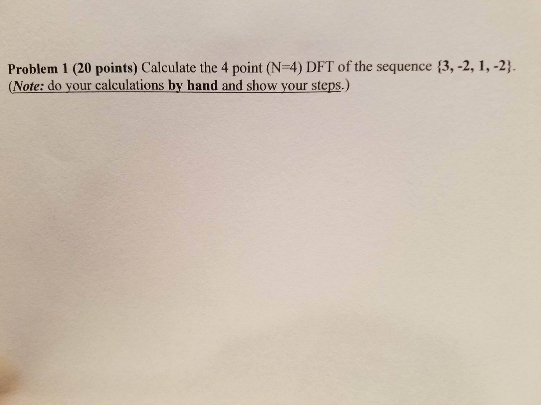 Solved Calculate the 4 point (N=4) DFT of the sequence {3, | Chegg.com