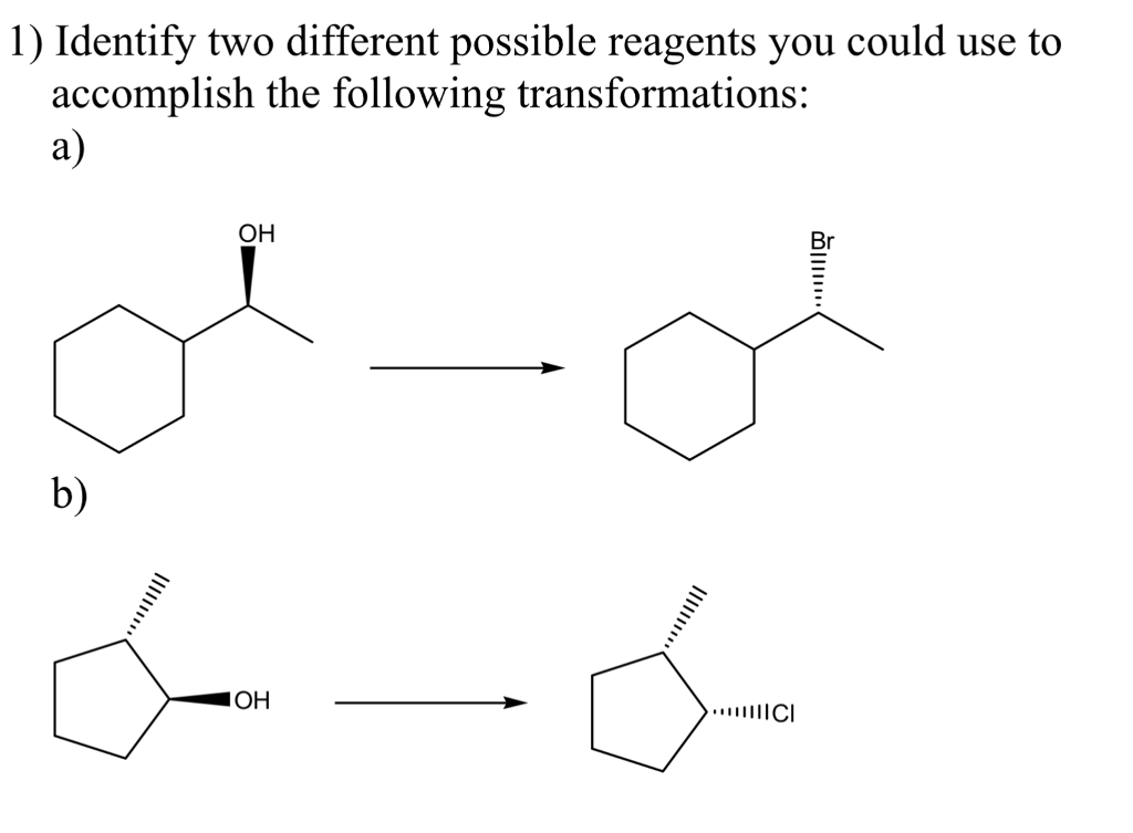 Solved 1) Identify two different possible reagents you could | Chegg.com Solved 1) Identify two different possible reagents you could | Chegg.com