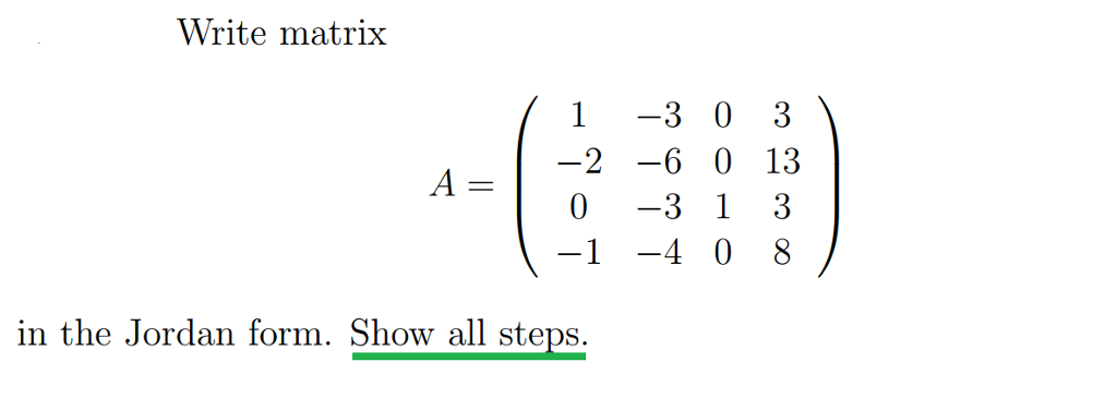 Solved Write matrix A=1-2-6013 0-3 1 3 in the Jordan form. | Chegg.com