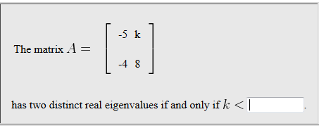 Solved The matrix A = has two distinct real eigenvalues if | Chegg.com