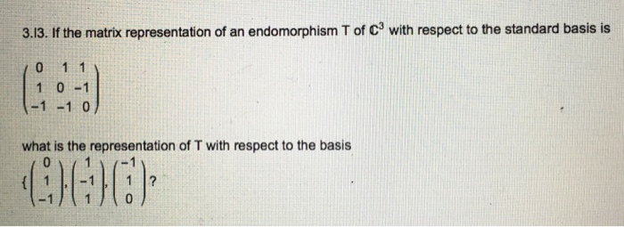 Solved If the matrix representation of an endomorphism T of | Chegg.com