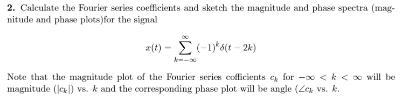 Solved 2. Calculate the Fourier series coefficients and | Chegg.com