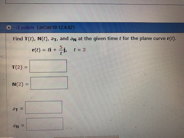 Solved Find T(t), N(t), aT, and aN at the given time t for | Chegg.com