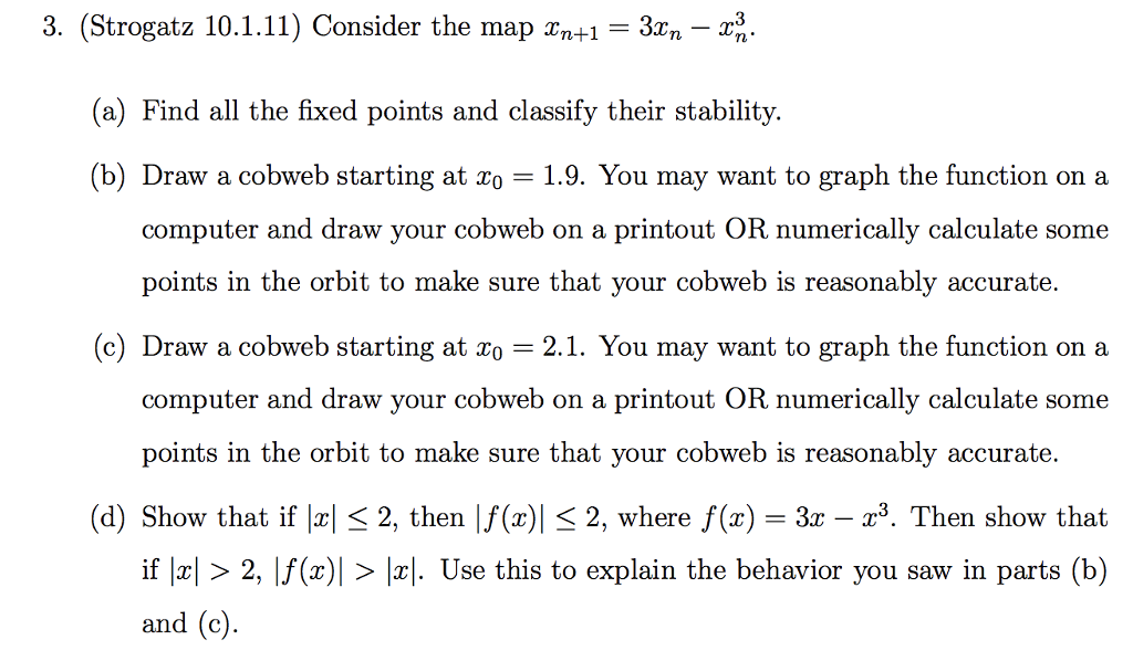 Solved 3. (Strogatz 10.1.11) Consider the map xn+1 = 3x,-x3. | Chegg.com