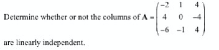 Solved Determine whether or not the columns of A= are | Chegg.com