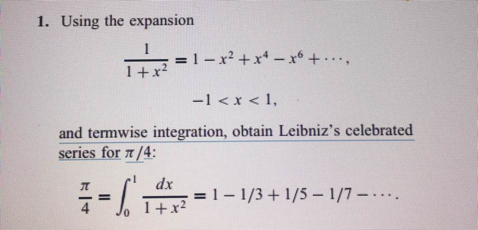 Solved Using the expansion 1/1 + x^2 = 1 - x^2 + x^4 - x^6 | Chegg.com