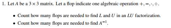 Solved 1. Let A be a 3 x 3 matrix. Let a flop indicate one | Chegg.com